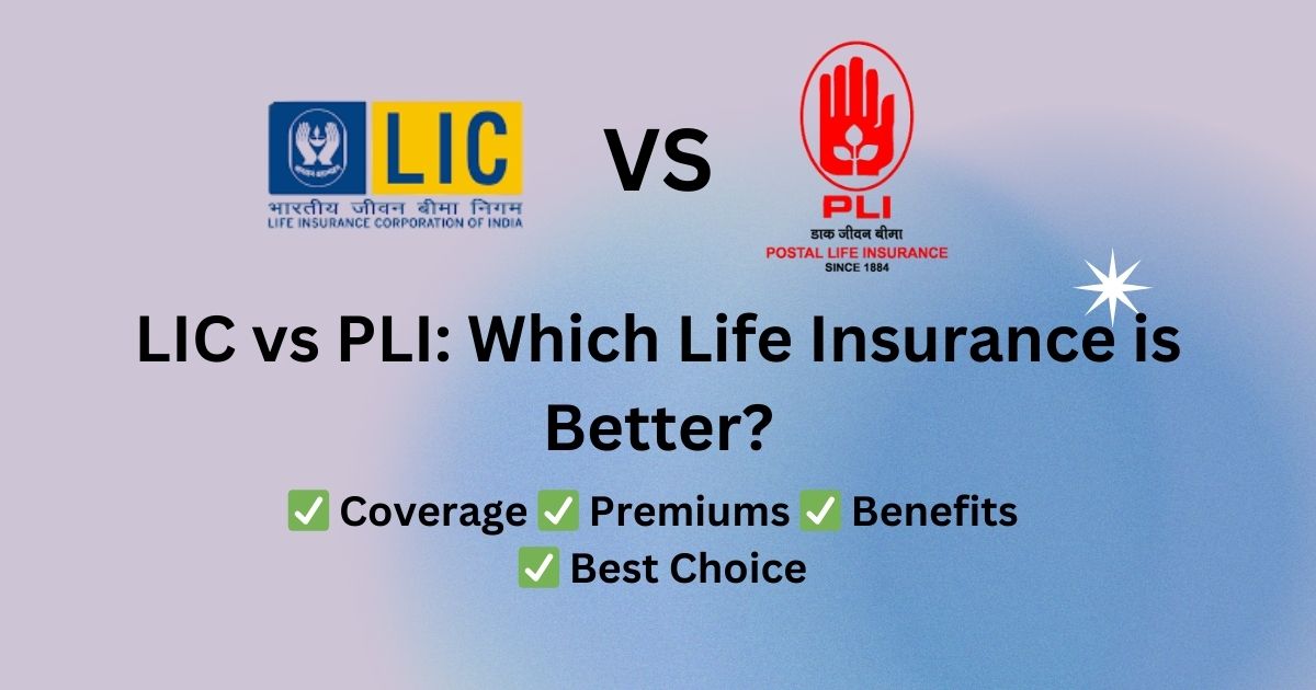 PLI vs LIC Which is Best?- Benefits, Features, and Plans